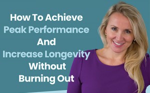 How To Achieve Peak Performance And Increase Longevity Without Burning ...